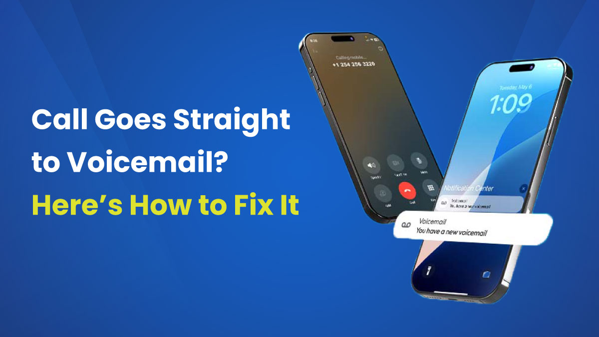 Call Goes Straight to Voicemail – Top Reasons & Ways to Fix It