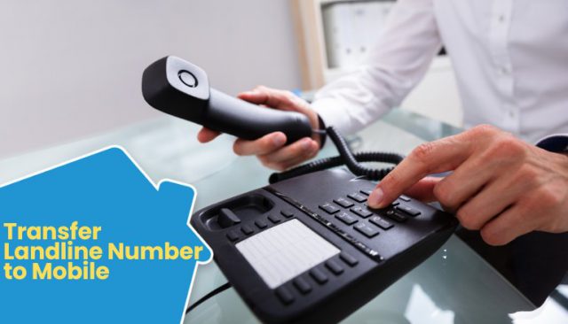 Transfer Landline Number to Mobile UK - Version 2023
