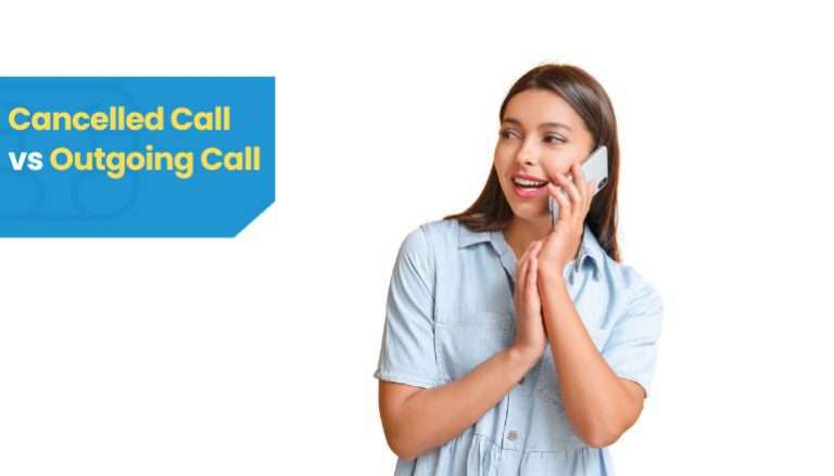 Cancelled Call vs Outgoing Call - Detailed Comparison