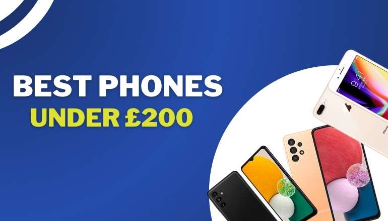 Best phones under £200 in 2024 - Ultimate Guide