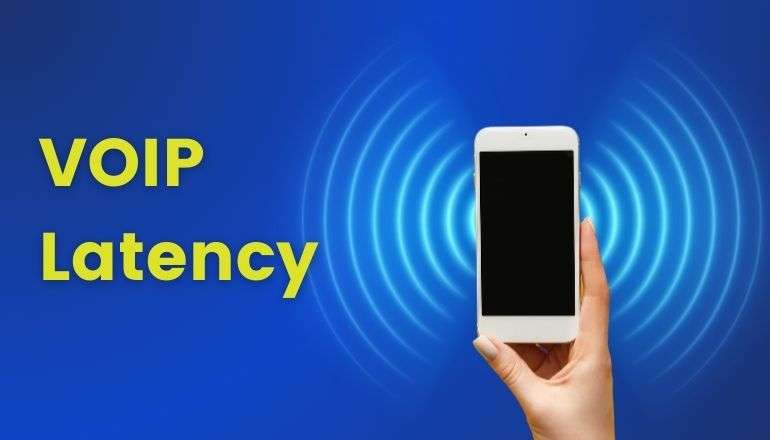 VOIP Latency: Common Causes & Proven Ways to Reduce it