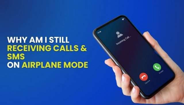 Why Am I Still Receiving Calls and SMS on Airplane Mode?