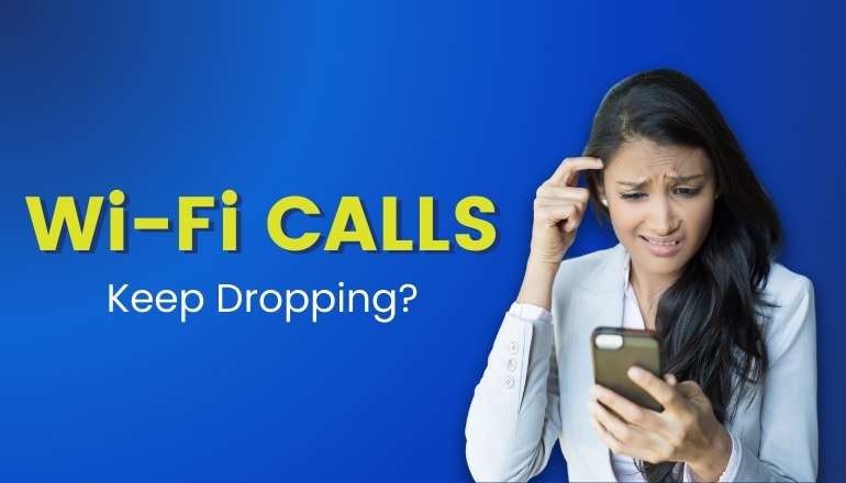 Why Does WiFi Calling Keep Dropping? How Do I Fix it?