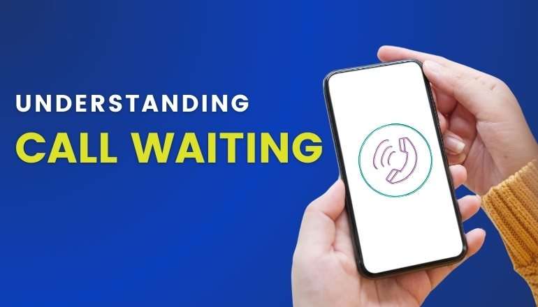 Call Waiting Debunked: What Does it Mean Call is Waiting?