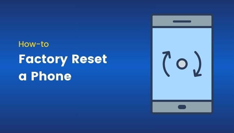 How to Factory Reset a Phone? (Android & iOS)