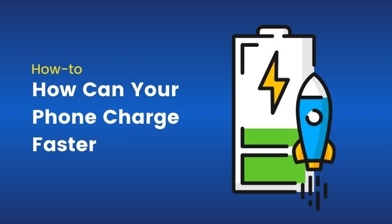 How Can You Make Your Phone Charge Faster [15 Easy Steps]